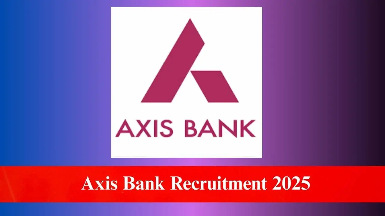 Axis Bank Recruitment 2025: 6100+ Vacancies – Apply Online Now