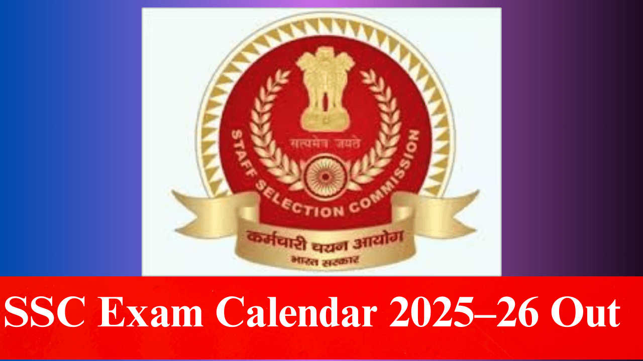 SSC Exam Calendar 2025–26 Out – Download PDF, Check CGL, CHSL, MTS, GD ...