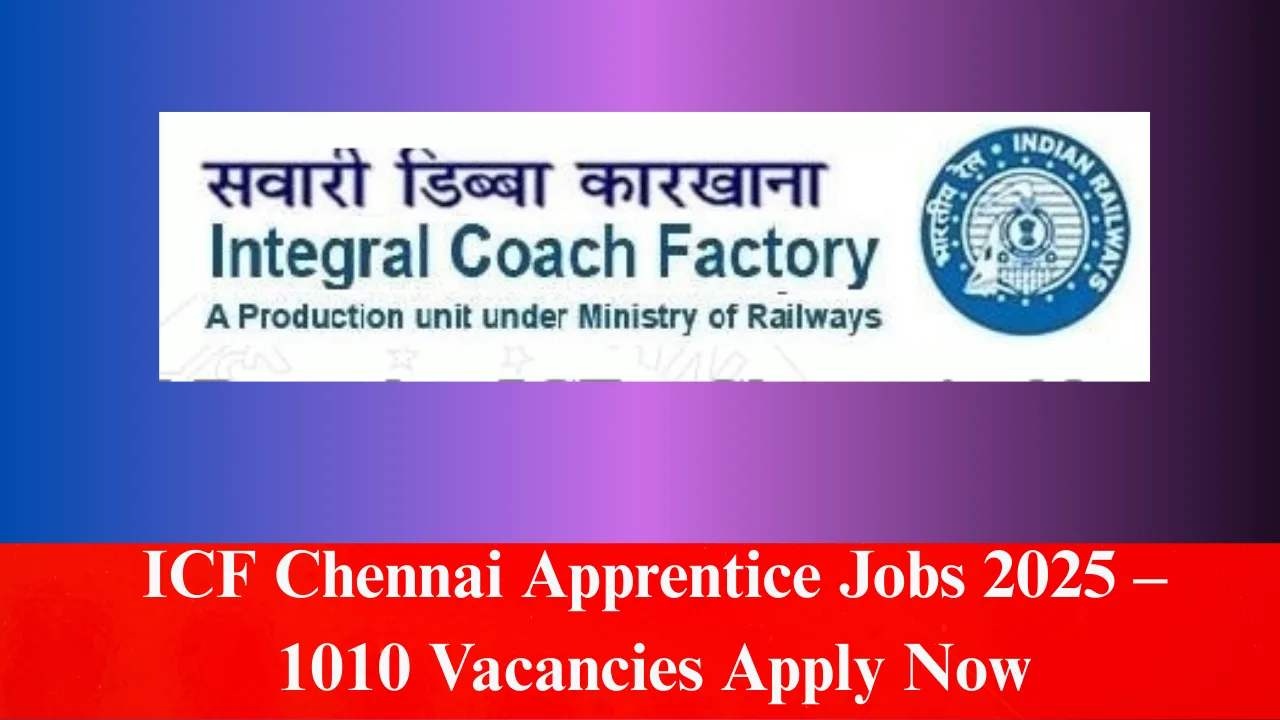 ICF Chennai Apprentice Jobs 2025 – 1010 Vacancies Apply Now