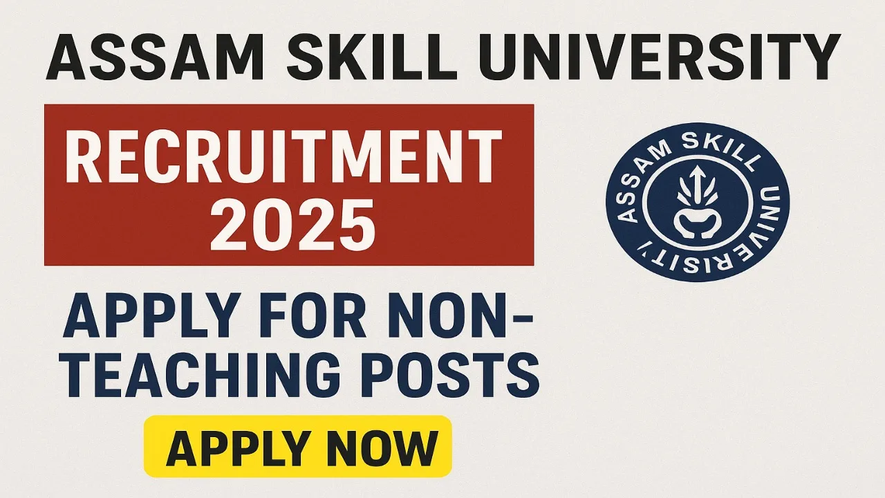 Assam Skill University Recruitment 2025 – Apply Now