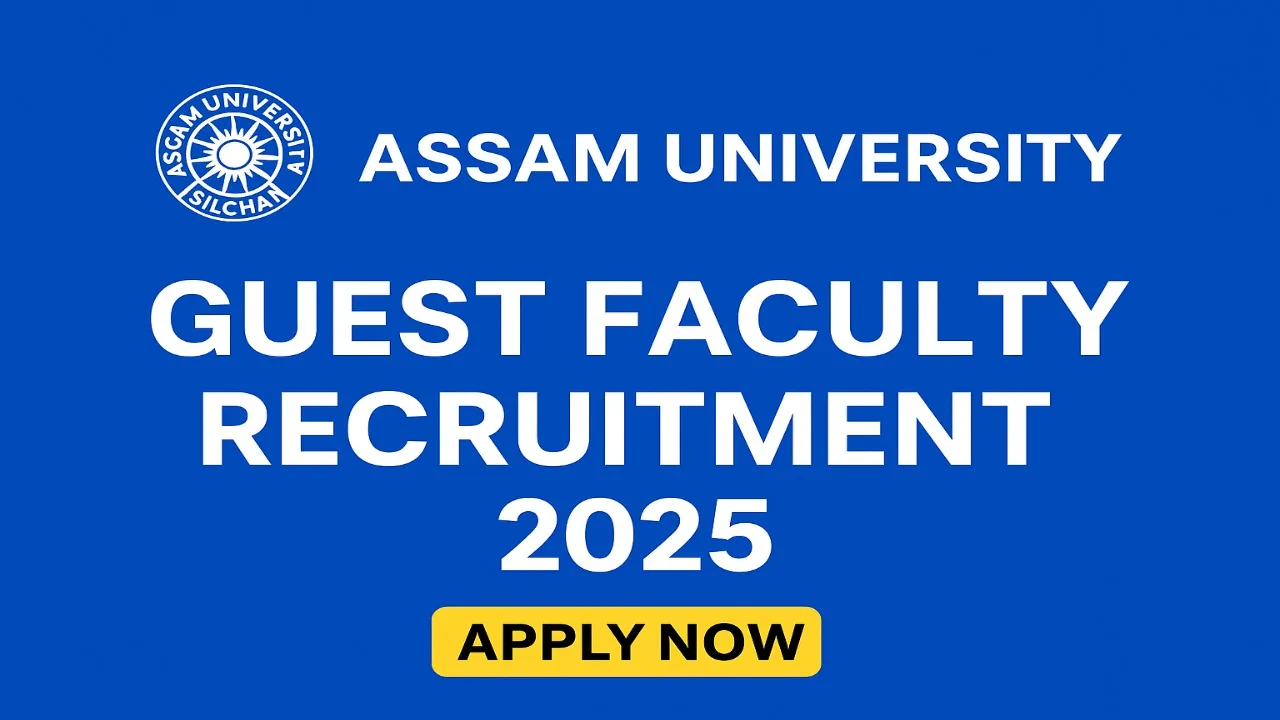 Assam University Guest Faculty 2025: Walk-in Interview